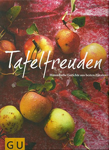 Tafelfreuden - Himmlische Gerichte aus besten Zutaten - Michael Andreas ... Tafelfreuden - Himmlische Gerichte aus besten Zutaten - Michael Andreas ...