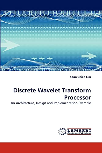 Discrete Wavelet Transform Processor An Architecture Design And Implementation Example Lim