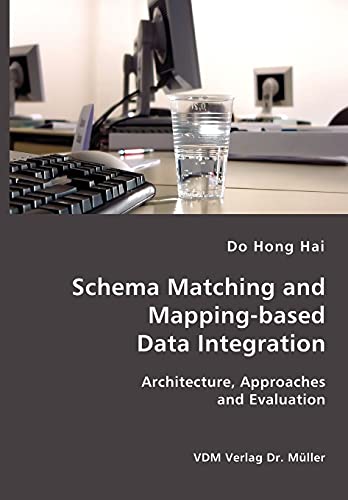 Schema Matching and Mapping-based Data Integration: Architecture ... Schema Matching and Mapping-based Data Integration: Architecture ...