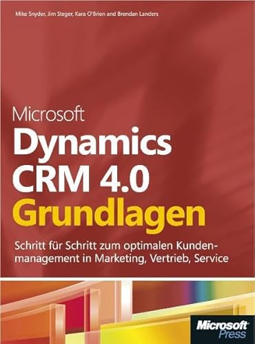 Microsoft Dynamics CRM 4.0 - Grundlagen - Mike Snyder; Jim Steger; Kara ... Microsoft Dynamics CRM 4.0 - Grundlagen - Mike Snyder; Jim Steger; Kara ...