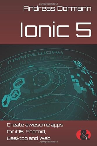 Ionic 5: Create awesome apps for iOS, Android, Desktop and Web ... Ionic 5: Create awesome apps for iOS, Android, Desktop and Web ...