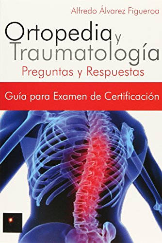 ORTOPEDIA Y TRAUMATOLOGIA. PREGUNTAS Y RESPUESTAS. GUIA PARA EXAMEN DE ... ORTOPEDIA Y TRAUMATOLOGIA. PREGUNTAS Y RESPUESTAS. GUIA PARA EXAMEN DE ...