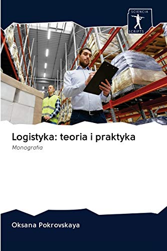 Logistyka: teoria i praktyka: Monografia (Polish Edition) - Pokrovskaya ... Logistyka: teoria i praktyka: Monografia (Polish Edition) - Pokrovskaya ...