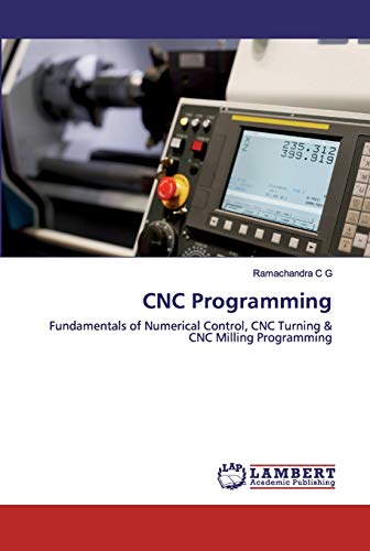 CNC Programming: Fundamentals of Numerical Control, CNC Turning & CNC ... CNC Programming: Fundamentals of Numerical Control, CNC Turning & CNC ...