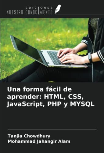 Una Forma Fácil De Aprender Html Css Javascript Php Y Mysql Spanish Edition By Chowdhury