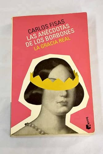 Anécdotas De Los Borbones La Gracia Real Spanish Edition Carlos