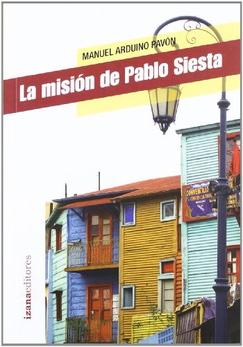 La misión de Pablo Siesta - ARDUINO PAVON, MANUEL: 9788493964627 - AbeBooks La misión de Pablo Siesta - ARDUINO PAVON, MANUEL: 9788493964627 - AbeBooks
