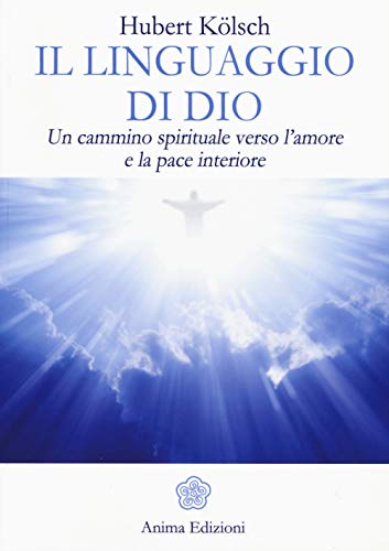 9788863652918: Il linguaggio di Dio. Un cammino spirituale verso l ... 9788863652918: Il linguaggio di Dio. Un cammino spirituale verso l ...