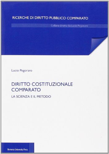 Diritto Costituzionale Comparato La Scienza E Il Metodo Pegoraro