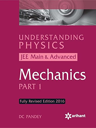 Understanding Physics Jee Main & Advanced Mechanics Part-1: (2016 ... Understanding Physics Jee Main & Advanced Mechanics Part-1: (2016 ...