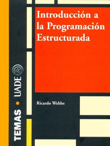 Introduccion a la Programacion Estructurada: 9789509445086 - AbeBooks Introduccion a la Programacion Estructurada: 9789509445086 - AbeBooks