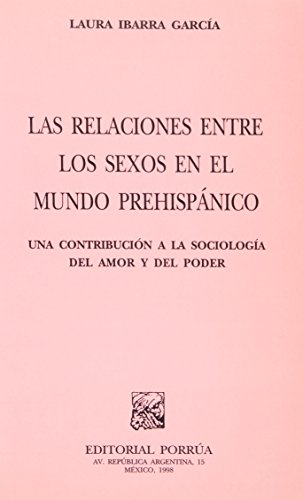 Relaciones Entre Los Sexos En El Mundo Prehispanico Las Laura Ibarra