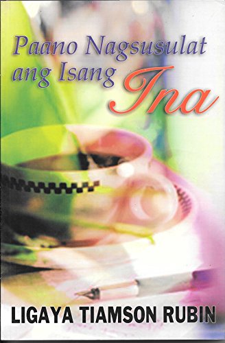 Paano Nagsusulat Ang Isang Ina - Ligaya Tiamson Rubin: 9789715062510 ... Paano Nagsusulat Ang Isang Ina - Ligaya Tiamson Rubin: 9789715062510 ...