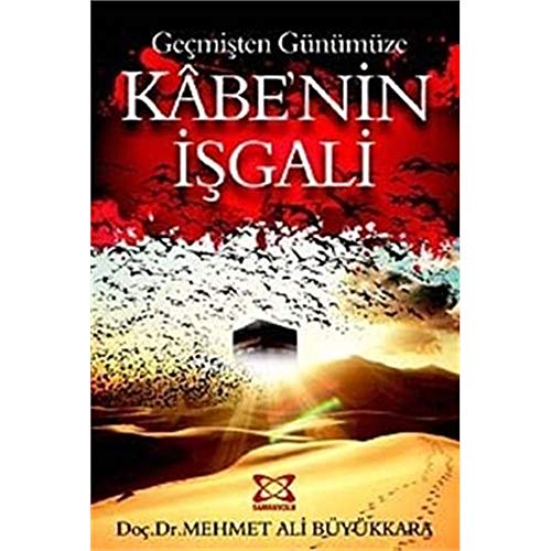 9789758894222: Gecmisten Gunumuze Kabe'nin Isgali - AbeBooks - Mehmet ... 9789758894222: Gecmisten Gunumuze Kabe'nin Isgali - AbeBooks - Mehmet ...