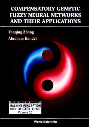 COMPENSATORY GENETIC FUZZY NEURAL NETWORKS AND THEIR APPLICATIONS ... COMPENSATORY GENETIC FUZZY NEURAL NETWORKS AND THEIR APPLICATIONS ...