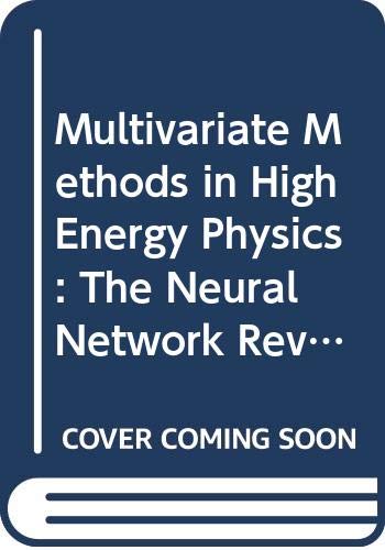 9789810243470: Multivariate Methods In High Energy Physics: The Neural ... 9789810243470: Multivariate Methods In High Energy Physics: The Neural ...
