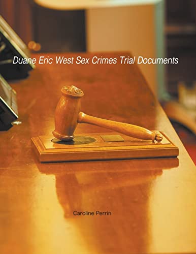 Duane Eric West Sex Crimes Trial Documents Perrin Caroline Ericsson