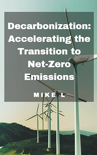Decarbonization: Accelerating the Transition to Net-Zero Emissions - L ... Decarbonization: Accelerating the Transition to Net-Zero Emissions - L ...