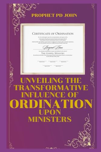 UNVEILING THE TRANSFORMATIVE INFLUENCE OF ORDINATION UPON MINISTERS ... UNVEILING THE TRANSFORMATIVE INFLUENCE OF ORDINATION UPON MINISTERS ...