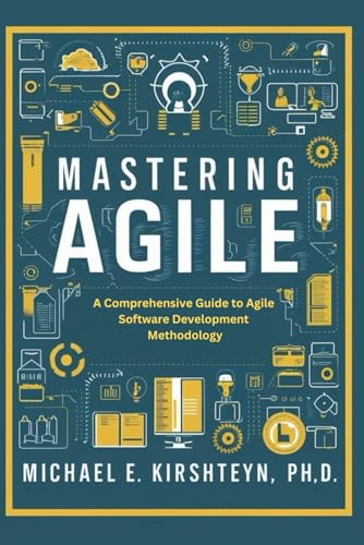 Mastering Agile: A Comprehensive Guide to Agile Software Development ... Mastering Agile: A Comprehensive Guide to Agile Software Development ...