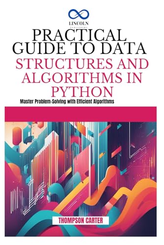 Practical Guide To Data Structures And Algorithms In Python Master Problem Solving With 4682