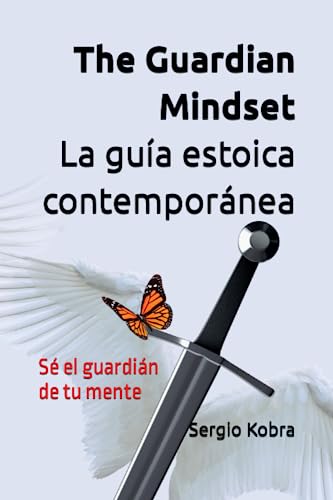 The Guardian Mindset - La guía estoica contemporánea: Sé el guardián de ...