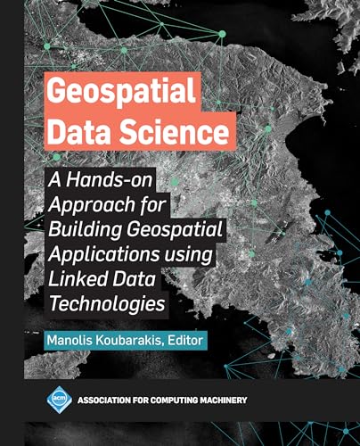 Geospatial Data Science A Hands On Approach For Building Geospatial Applications Using Linked