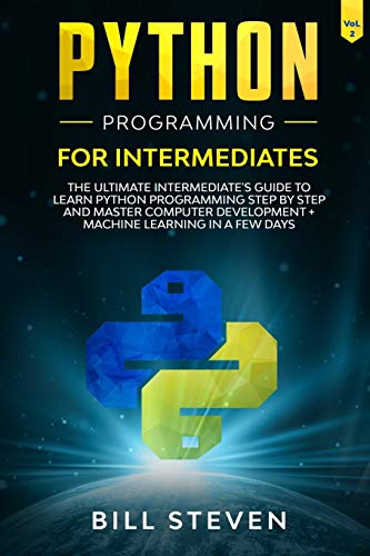 Python Programming For Intermediates The Ultimate Intermediates Guide To Learn Python