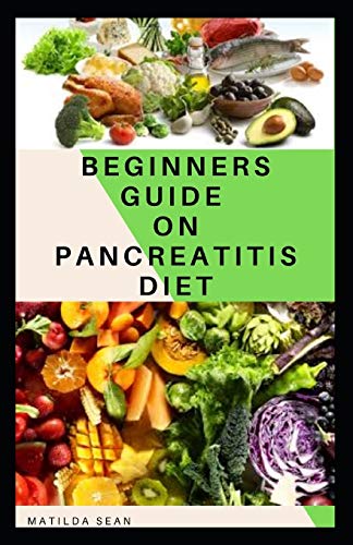 BEGINNERS GUIDE ON PANCREATITIS DIET: Food diet meal plan recipe that ... BEGINNERS GUIDE ON PANCREATITIS DIET: Food diet meal plan recipe that ...