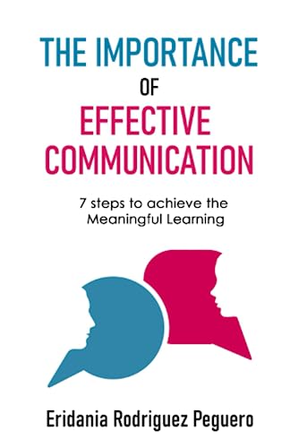 THE IMPORTANCE OF EFFECTIVE COMMUNICATION: 7 steps to achieve the ... THE IMPORTANCE OF EFFECTIVE COMMUNICATION: 7 steps to achieve the ...