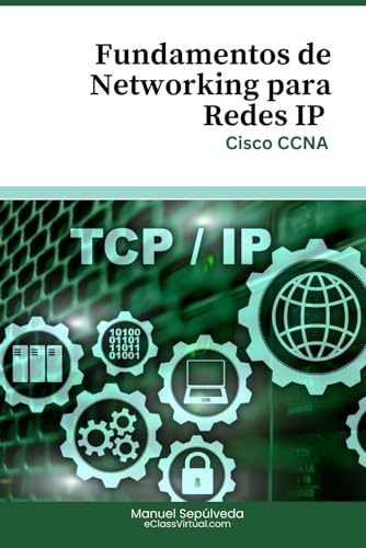 Fundamentos de Networking para Redes IP: Cisco CCNA (Spanish Edition ... Fundamentos de Networking para Redes IP: Cisco CCNA (Spanish Edition ...