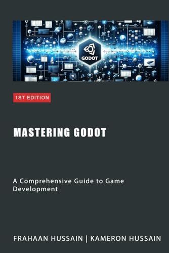 Mastering Godot: A Comprehensive Guide to Game Development - Hussain ... Mastering Godot: A Comprehensive Guide to Game Development - Hussain ...