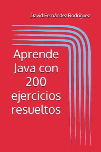 Aprende Java con 200 ejercicios resueltos - Fernández Rodríguez, David ... Aprende Java con 200 ejercicios resueltos - Fernández Rodríguez, David ...