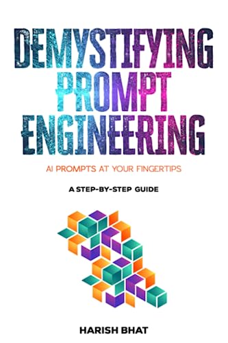 Demystifying Prompt Engineering: AI Prompts at Your Fingertips (A Step ... Demystifying Prompt Engineering: AI Prompts at Your Fingertips (A Step ...